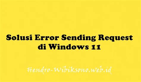 Solusi Error Sending Request Di Windows 11