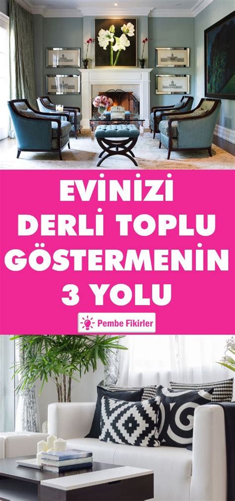 Evinizi Derli Toplu Göstermenin 3 Yolu Ev Düzenleme Ipuçları Ev Düzenleme Fikirleri Ev Düzenleme