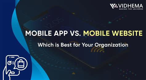 Mobile Website Vs Mobile App Which Is Best For Your Organization