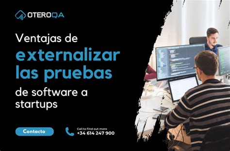 Los Beneficios De Externalizar Las Pruebas De Software Para Startups Qa Testing Agency Oteroqa