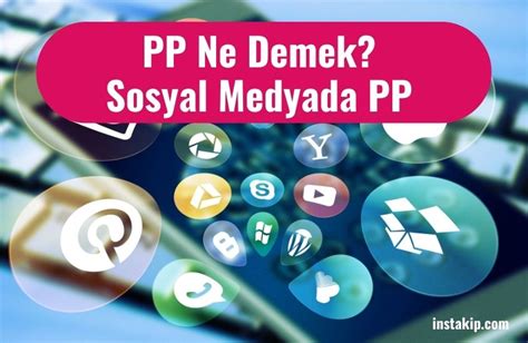 Pp Ne Demek Sosyal Medyada Pp Ne Anlama Gelir Instakip