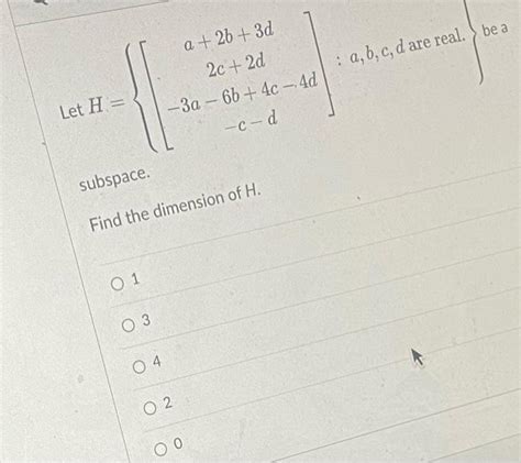 solved let h ⎩⎨⎧⎣⎡a 2b 3d2c 2d−3a−6b 4c−4d−c−d⎦⎤ a b c d are