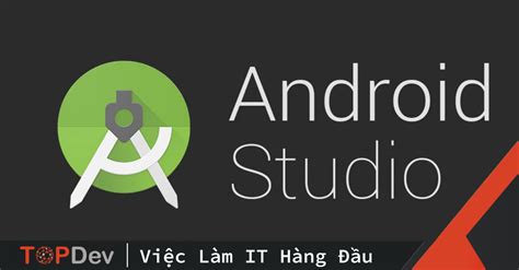 Cách tạo dự án trong Android Studio phiên bản năm TopDev