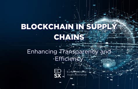 Blockchain Supply Chain Transparency Decentralization Benefits Edsx European Digital Assets
