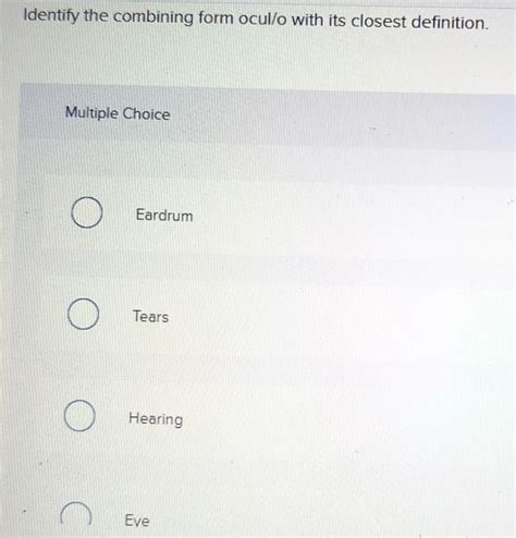 Solved Identify The Combining Form Ocul O With Its Closest
