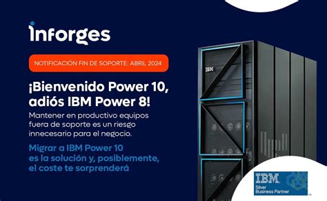 ¡bienvenido Ibm Power 10 Adiós Ibm Power 8 Inforges