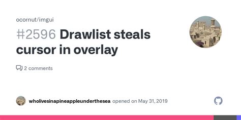 Drawlist Steals Cursor In Overlay · Issue 2596 · Ocornutimgui · Github