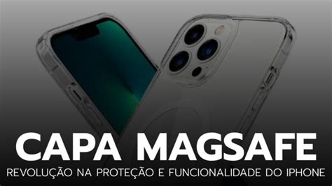 O que é a Capa MagSafe Guia Definitivo Reis Cell