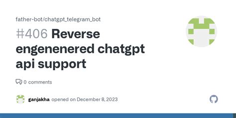 reverse engenenered chatgpt api support · issue 406 · father bot chatgpt telegram bot · github