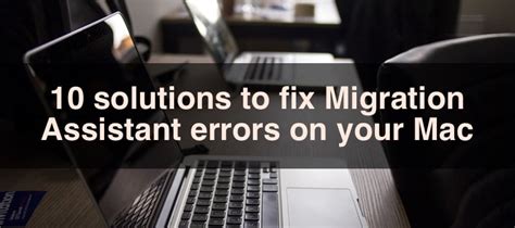 10 Solutions To Fix Migration Assistant Errors On Your Mac