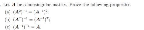 Solved Let A Be A Nonsingular Matrix Prove The Following Chegg
