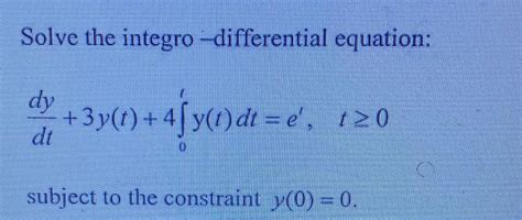 Solved Solve The Integro Differential Equation