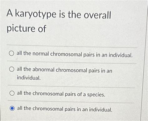 Solved A Karyotype Is The Overall Picture Ofall The Normal