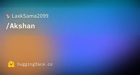 Laxksama2099akshan · Hugging Face
