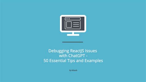 debugging reactjs issues with chatgpt 50 essential tips and examples