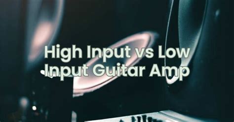 High Input Vs Low Input Guitar Amp All For Turntables