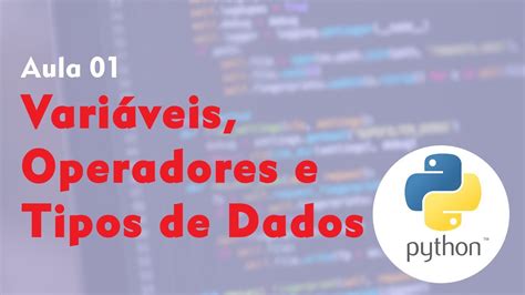 Aula 01 Variáveis Operadores E Tipos De Dados Curso De Python