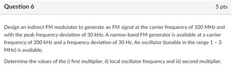 Solved Question 6 5 Pts Design An Indirect Fm Modulator To