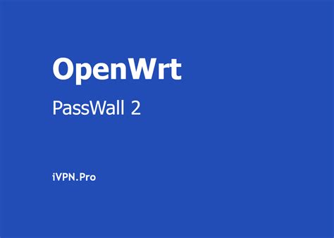 نصب Passwall 2 روی Openwrt آی Vpnپُرو