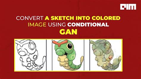 How To Convert A Sketch Into Colored Image Using Conditional Gan