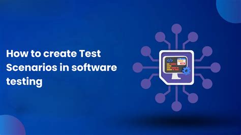 How To Create Test Scenarios In Software Testing Grotechminds