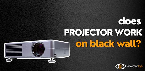Does Projector Work On Black Wall A Guide To Make It Work
