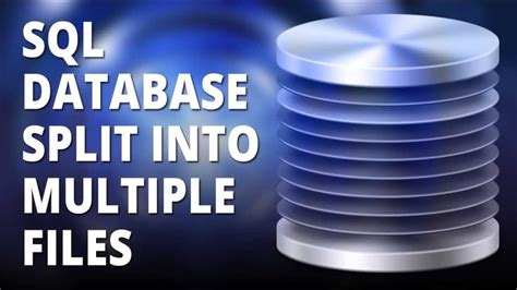 SQL Database Split Into Multiple Files
