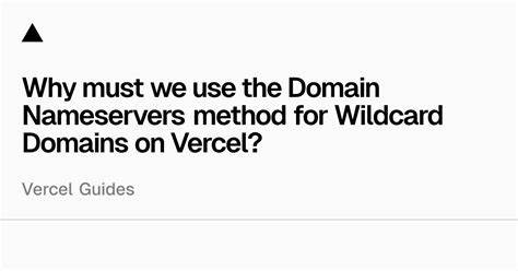 why must we use the domain nameservers method for wildcard domains on