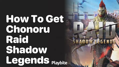 How To Get Chonoru In Raid Shadow Legends Playbite