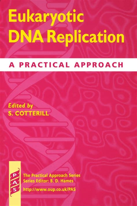 Eukaryotic Dna Replication A Practical Approach Practical