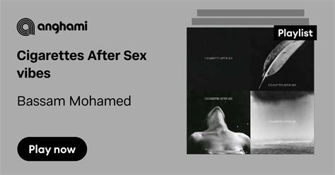 Cigarettes After Sex Vibes Playlist Play On Anghami