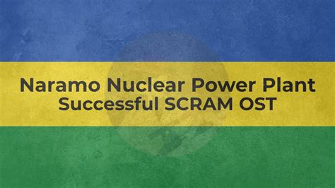 Naramo Nuclear Power Plant Ost Successful Scram Procedure Youtube