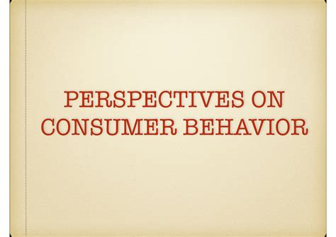 Lecture Notes Lecture 4 Consumer Behaviour PERSPECTIVES ON CONSUMER BEHAVIOR Consumer