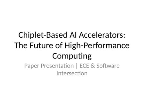Chiplet Basedaiacceleratorspresentationpptx