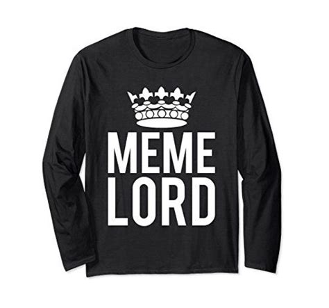 Meme Lord Long Sleeve T Shirt Long Sleeve Tshirt Men Shirts T Shirt