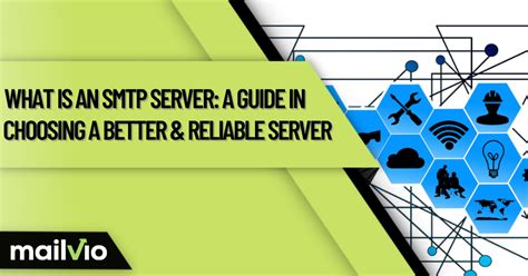 What Is An SMTP Server A Guide In Choosing A Better Reliable Server Mailvio