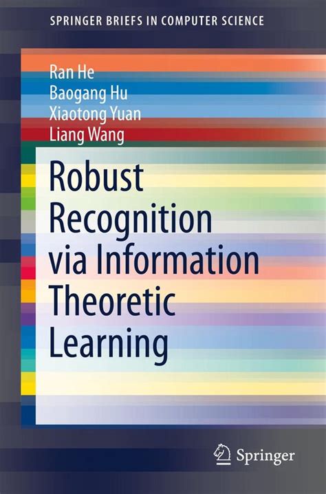 Springerbriefs In Computer Science Robust Recognition Via Information Theoretic