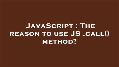 Javascript The Reason To Use Js Call Method Youtube