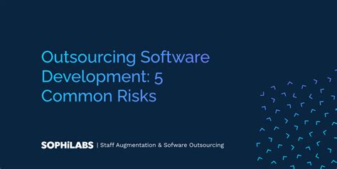 Outsourcing Software Development Common Risks Sophilabs