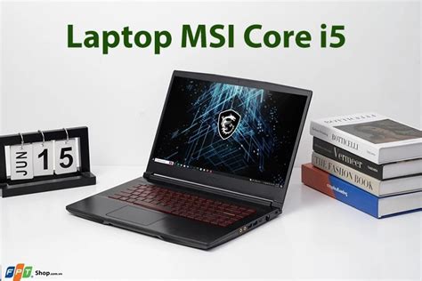 Bật Mí Top 8 Laptop Msi Core I5 Cấu Hình Cao Màn Hình Lớn