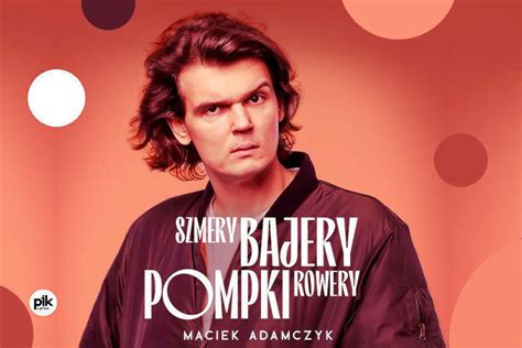 Maciek Adamczyk Stand Up W Lublinie Bilety Pik Lublin Pl