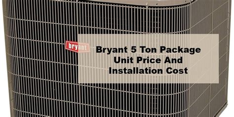 Bryant 5 Ton Package Unit Price And Installation Cost Pick Comfort