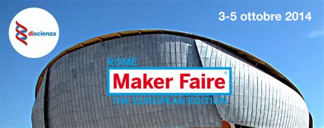 maker faire rome 2014 discienza associazione per la divulgazione scientifica