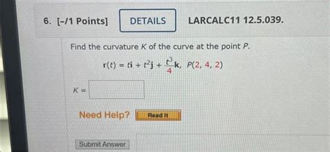 Solved Find The Curvature K Of The Curve At The Point P