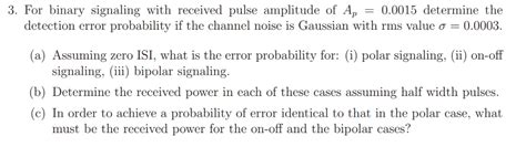 Solved For Binary Signaling With Received Pulse Amplitude Of