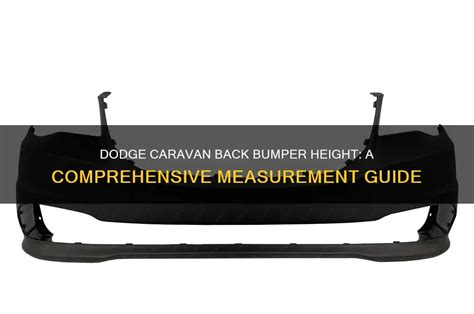 Dodge Caravan Back Bumper Height A Comprehensive Measurement Guide