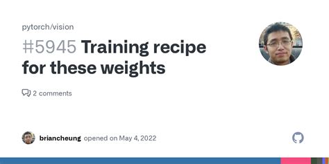 Training Recipe For These Weights · Issue 5945 · Pytorchvision · Github