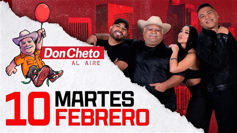 🔴 Don Cheto Al Aire En Vivo 10 De Febrero De 2026 Youtube
