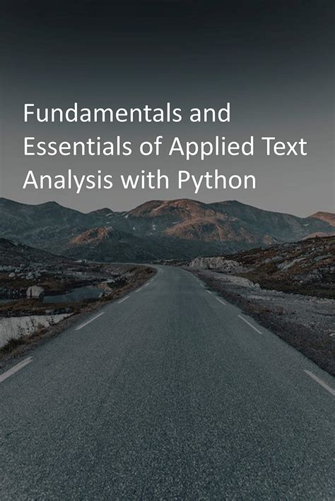 Fundamentals And Essentials Of Applied Text Analysis With Python By