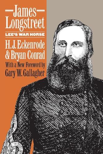 James Longstreet Lees War Horse By Eckenrode H J Conrad Bryan